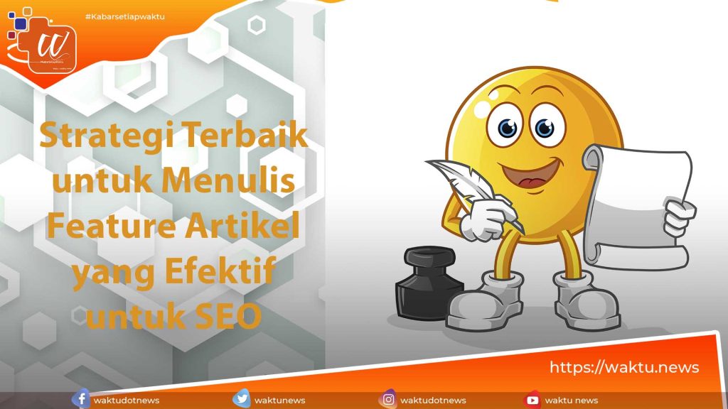 Ulasan Lengkap Tentang Cara Menulis Feature Artikel SEO Sempurna ...
